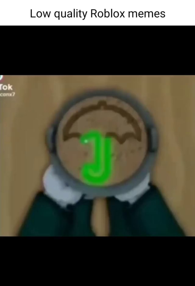 Low quality Roblox memes - iFunny