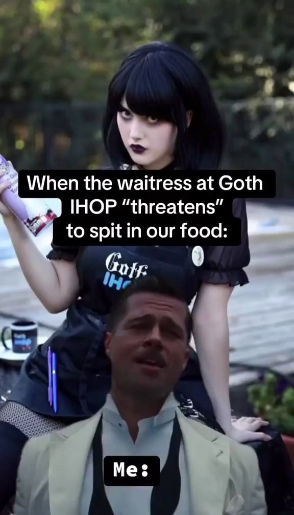 When the waitress at Goth IHOP "threatens" to spit in our food: Gory ...