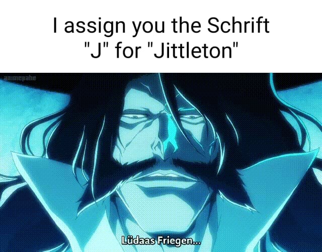 I assign you the Schrift "J" for "Jittleton" Liidaas Friegen - iFunny