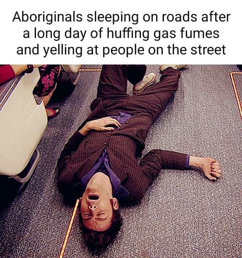 Aboriginals sleeping on roads after a long day of huffing gas fumes and ...
