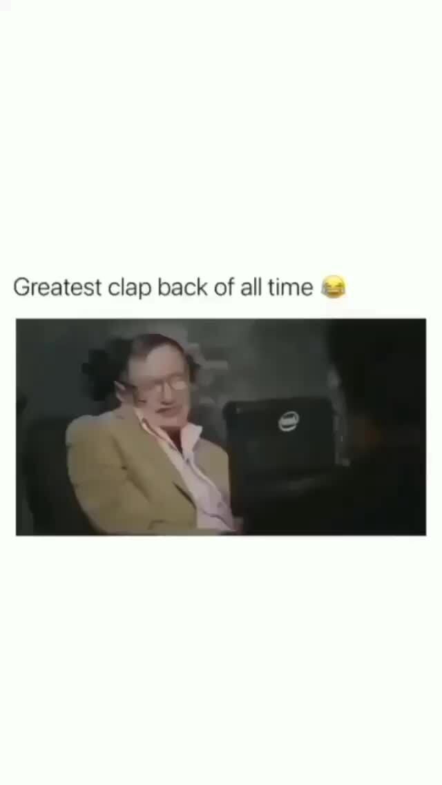 Greatest clap back of all time - iFunny