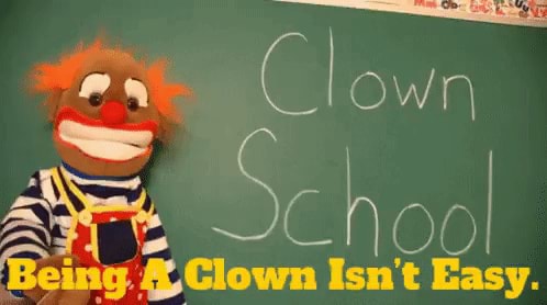 Today's lesson in Clown School - Clown Being Clown Isn't Easy. - iFunny