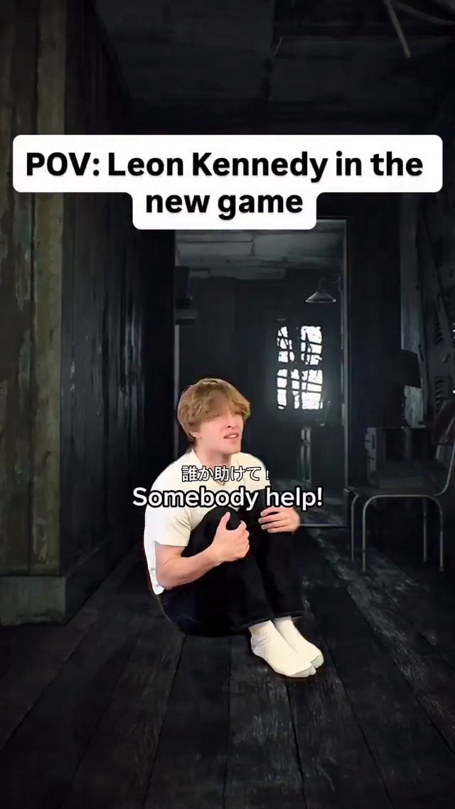 POV: Leon Kennedy in the new game AS Somebody help! - iFunny