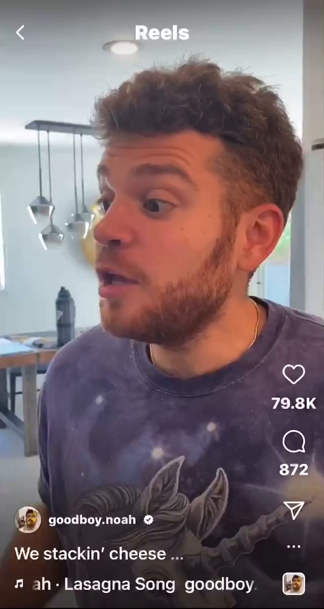 Reels goodboy.noah We stackin' cheese ah- Lasagna Song goodboy. - iFunny