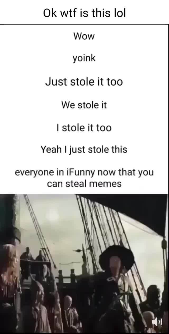 Ok wif is this lol Wow yoink Just stole it too We stole it I stole it ...