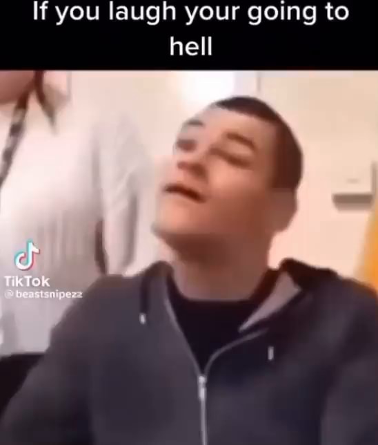 If you laugh your going to hell - iFunny