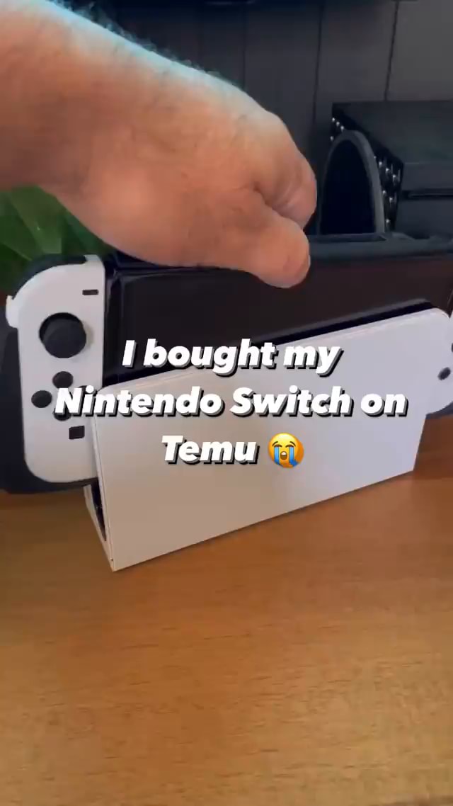 Bought my Nintendo Switch on Temu - iFunny