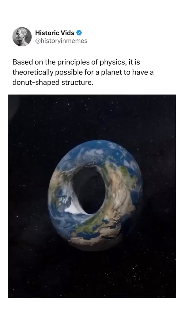 To maintain the stability of a donut-shaped Earth, it would need to ...
