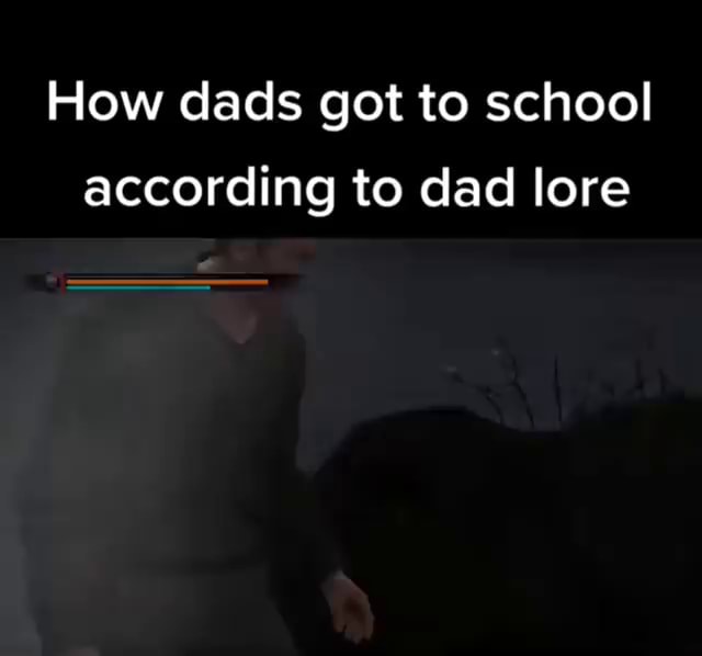 How dads got to school according to dad lore - iFunny
