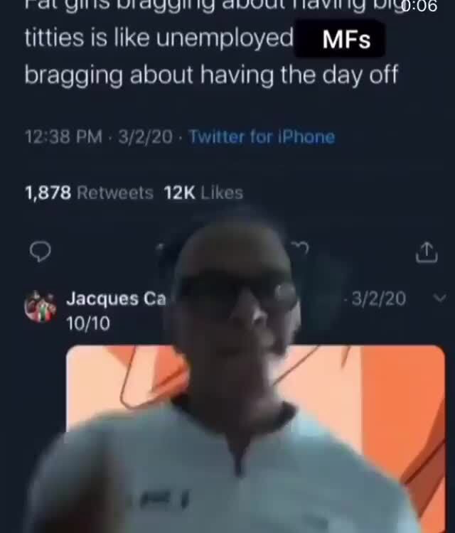 Titties is like unemployed MFs bragging about having the day off ...