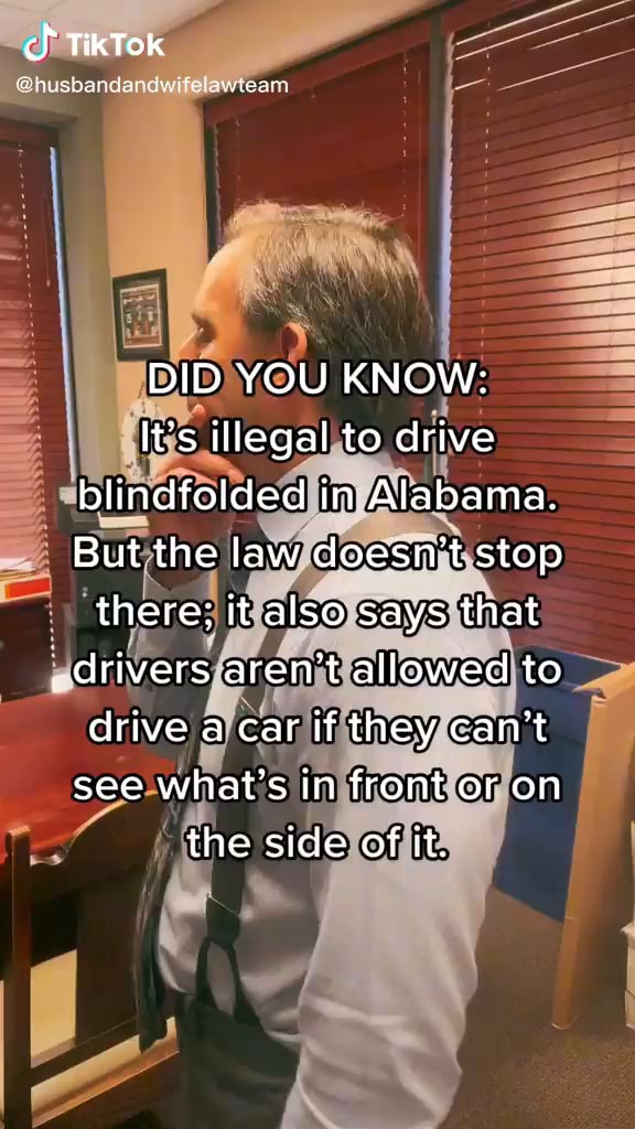 Ch TikTok DID YOU KNOW: It's illegal to drive blindfolded in Alabama ...