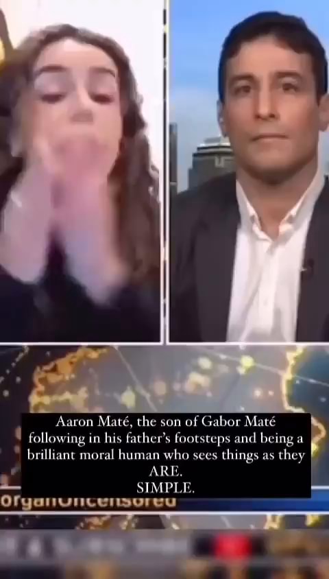 Aaron Mate, the son of Gabor Mat following in his father's footsteps and being a brilliant moral ...