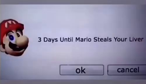 3 Days Until Mario Steals Your Liver - iFunny