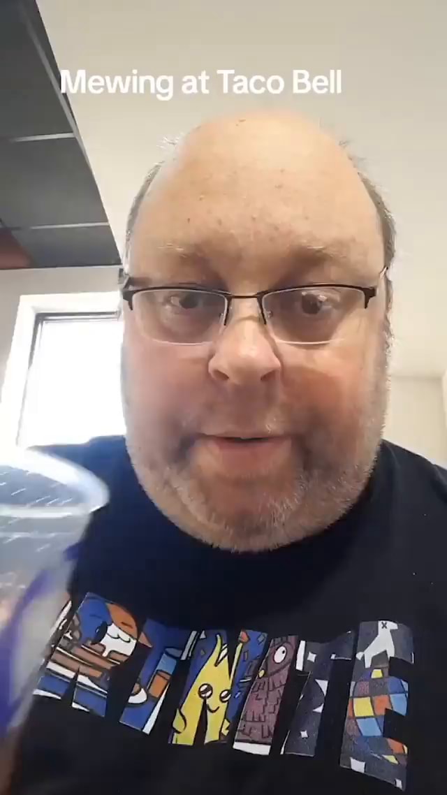 Mewing at Taco Bell - iFunny