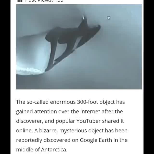 The so-called enormous 300-foot object has gained attention over the ...