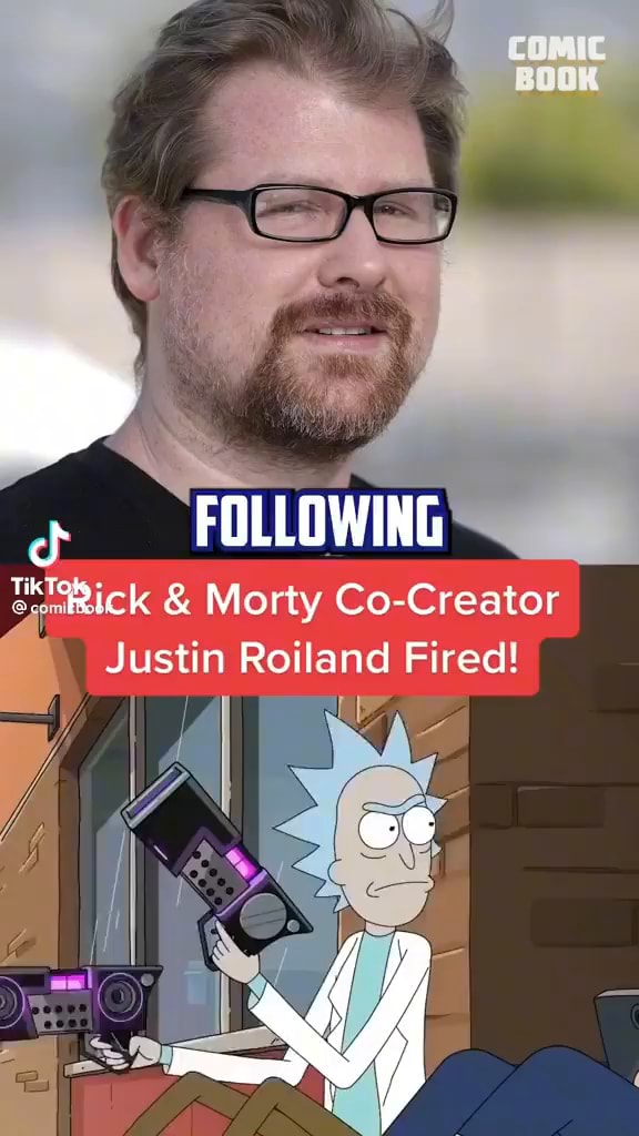 FOLLOWING MSRick & Morty Co-Creator Justin Roiland Fired! - iFunny
