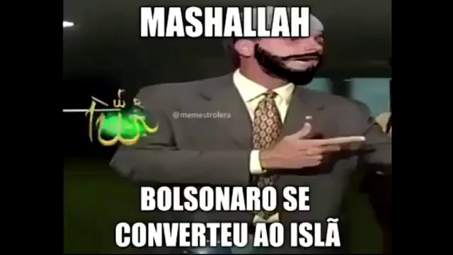 MASHALLAH BOLSONARO SE CONVERTEU AO ISLÃ - )