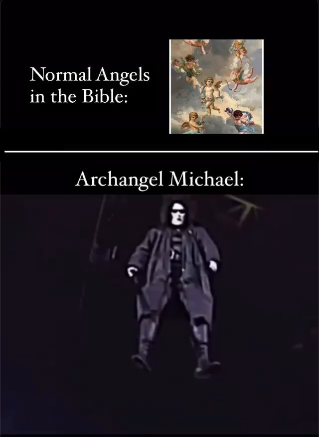 Normal Angels in the Bible: Archangel Michael: - iFunny