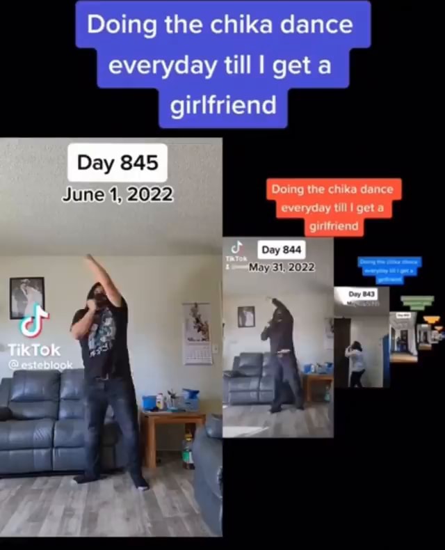 Doing The Chika Dance Everyday Till I Get A Girlfriend I Day 845 June 1 2022 Ifunny