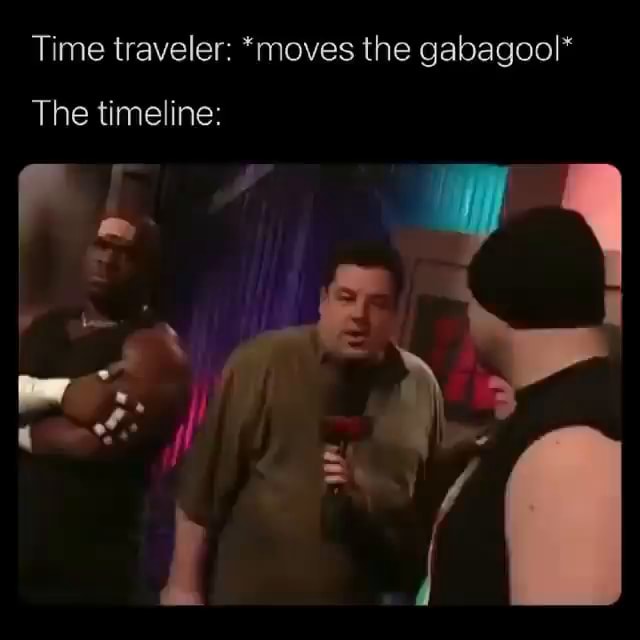 Time traveler: *moves the gabagool* The timeline: - iFunny