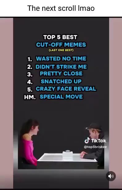 The next scroll Imao TOP 5 BEST CUT-OFF MEMES (Asr one Besr) 1. WASTED ...