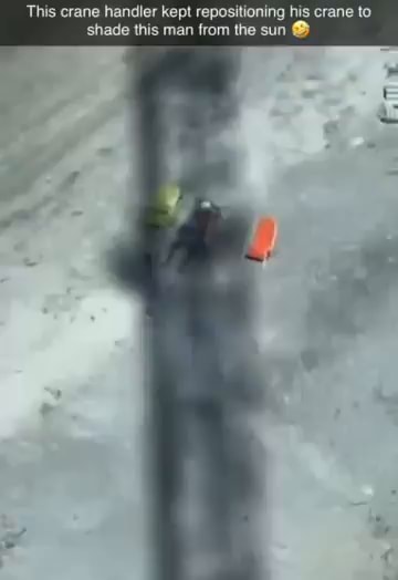 This crane handler kept repositioning his crane to shade this man from ...