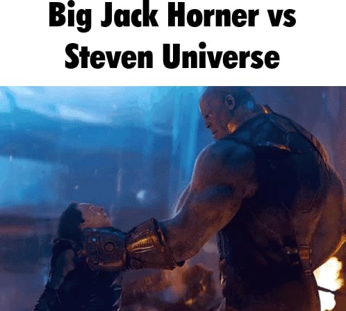 Big Jack Horner vs Steven Universe - iFunny