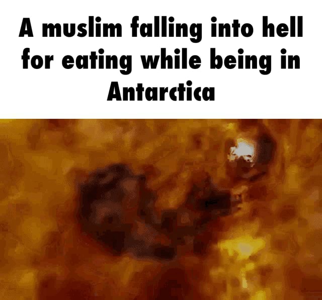 A muslim falling into hell for eating while being in Antarctica - WHLSM