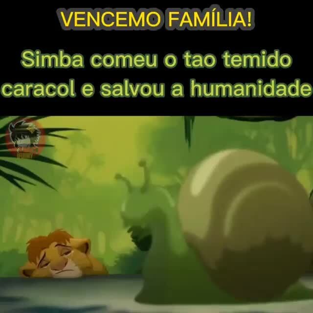 VENCEMO) FAMÍLIA) Simba comeu o tao temido caracol o calvou a ...