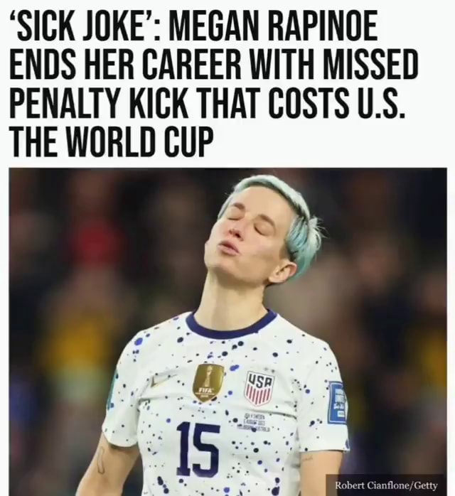 'SICK JOKE': MEGAN RAPINOE ENDS HER CAREER WITH MISSED PENALTY KICK ...