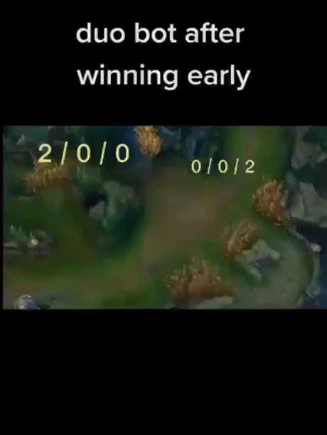 Duo bot after winning early - iFunny