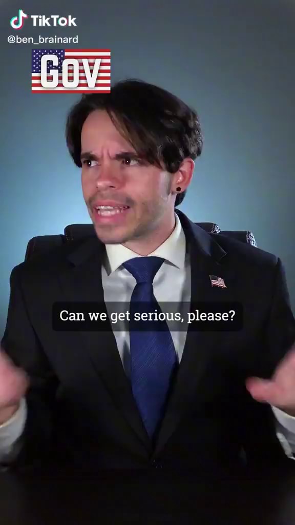 TikTok @ben_brainard Can we get serious, please? Why - iFunny