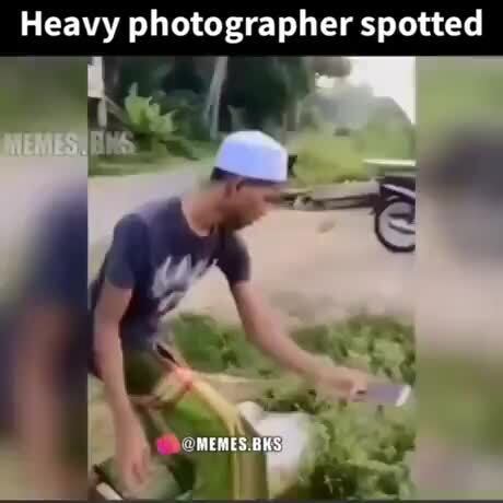 Heavy photographer spotted MEMES - iFunny