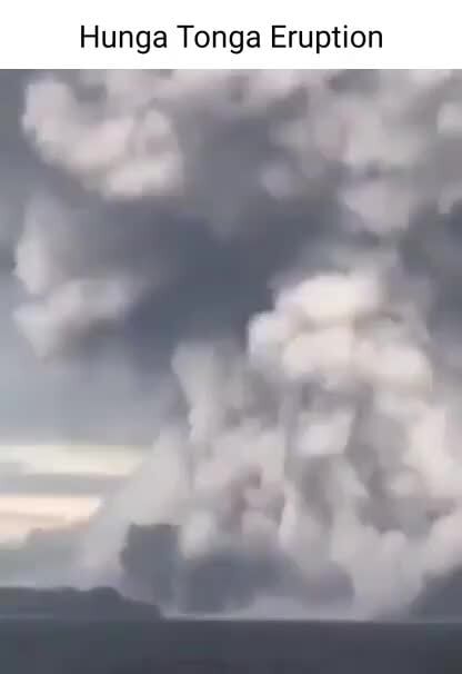 Hunga Tonga Eruption - iFunny