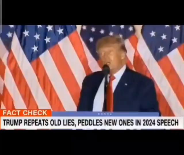 FACT CHECK TRUMP REPEATS OLD LIES. PEDDLES NEW ONES IN 2024 SPEECK - iFunny