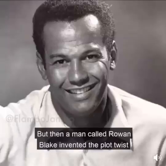 But then a man called Rowan Blake invented the plot twist - iFunny
