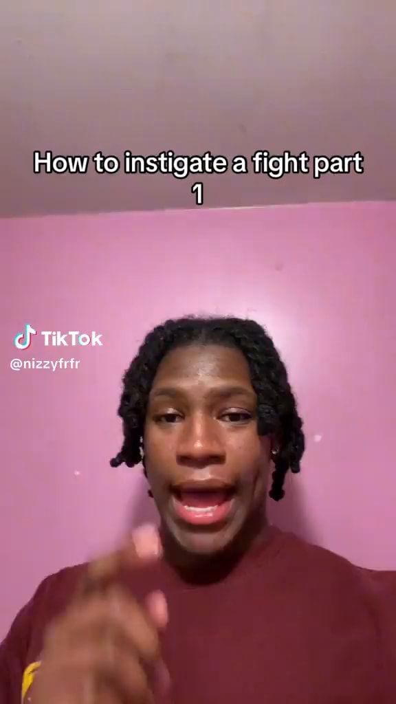How to instigate a fight part 1 cf TikTok @nizayirir - iFunny