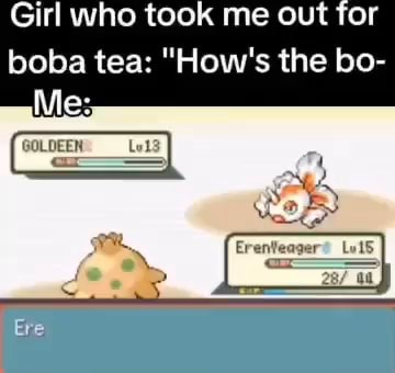 Girl who took me out for boba tea: "How's the bo- - iFunny
