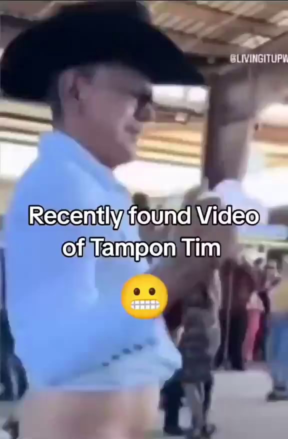 Recently found Video of Tampon Tim - iFunny