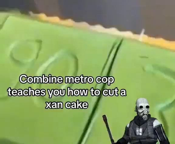 Combine metro cop teaches you how to cuta xan cake - iFunny
