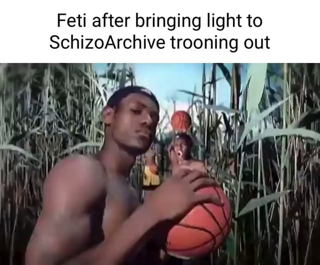 Feti after bringing light to trooning out - iFunny