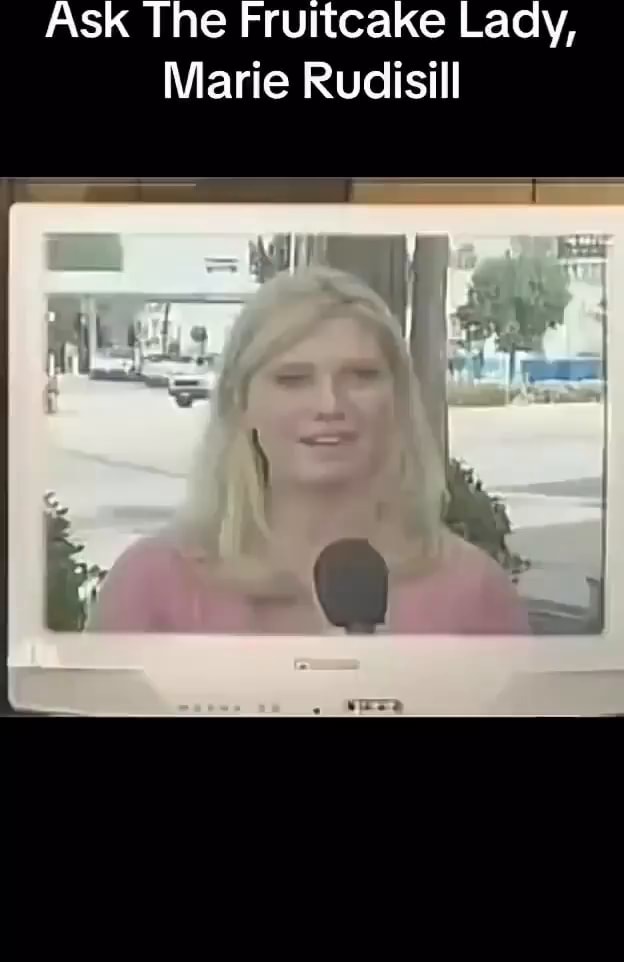 Ask The Fruitcake Lady, Marie Rudisill - iFunny