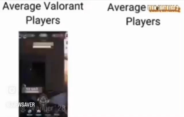 Average Valorant Average Players Players - iFunny