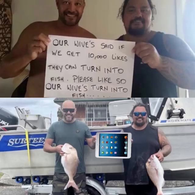 OUR WIVE'S WE Ger Likes THey TuRN INTO FISH. PIEASE LIKE so OUR Wive's ...