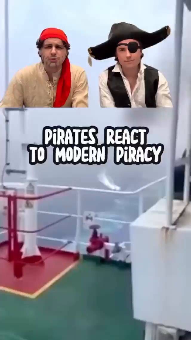 PiRATES REACT TO MODERN PiRACY - iFunny