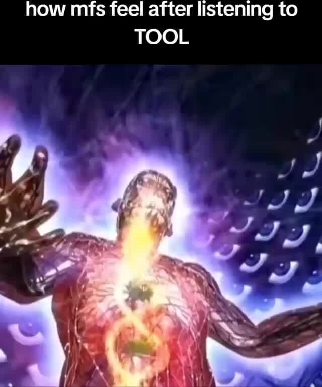 How mfs feel after listening to TOOL - iFunny