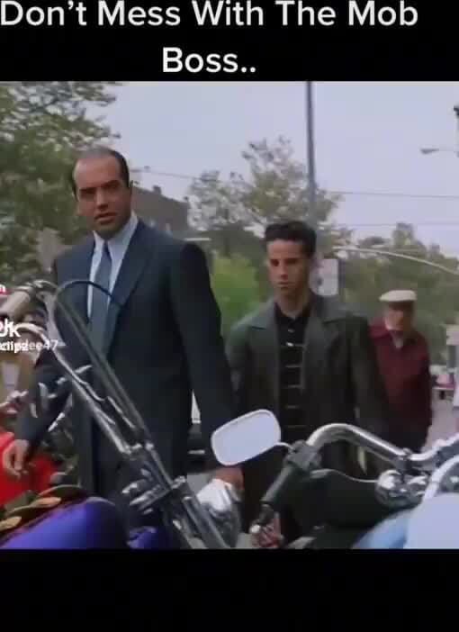 Don't Mess With The Mob Boss.. - iFunny
