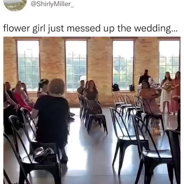 @ShirlyMiller_ flower girl just messed up the wedding... - iFunny