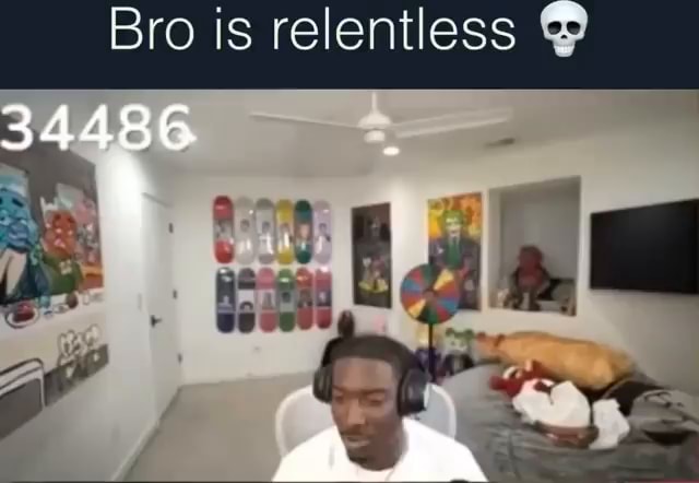 Bro is relentless - iFunny