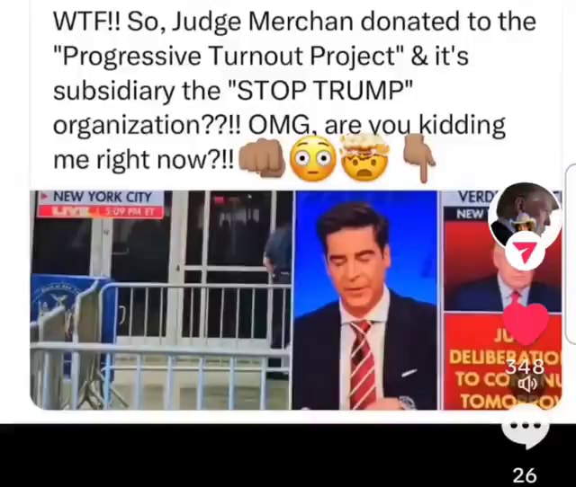 WTF!! So, Judge Merchan donated to the "Progressive Turnout Project ...